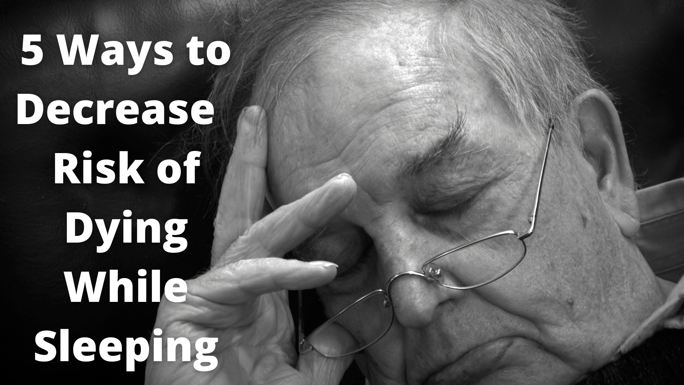 5 Ways to Decrease Risk of Dying While Sleeping