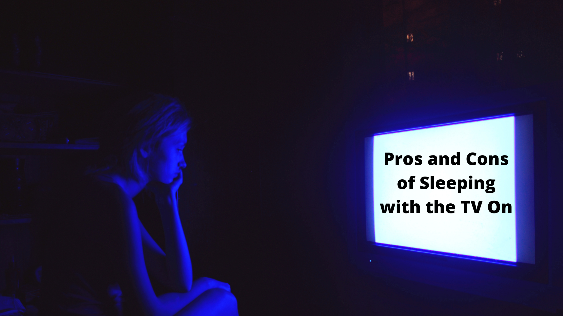 Pros and Cons of Sleeping with your TV