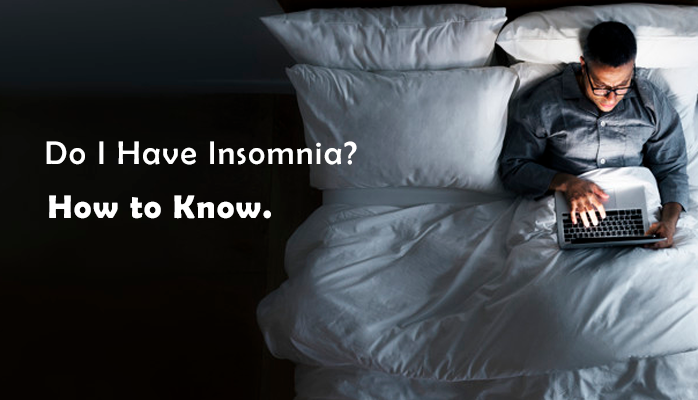 Do I Have Insomnia? How to Know.