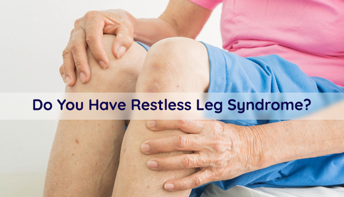What You Need To Know About Restless Leg Syndrome (RLS)