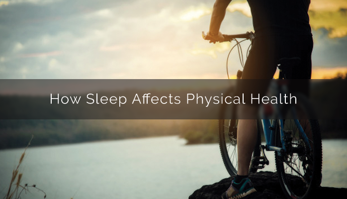 How Sleep Affects Physical Health