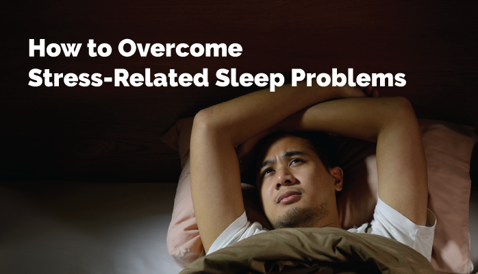 How to Overcome Stress-Related Sleep Problems