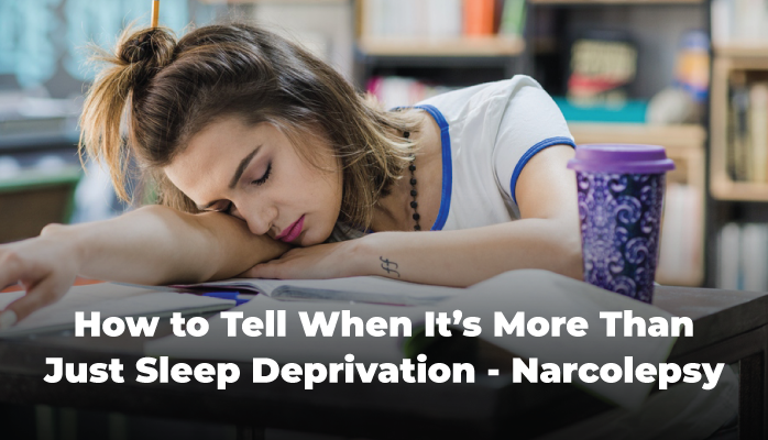How to Tell When It’s More Than Just Sleep Deprivation - Narcolepsy