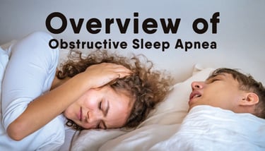Overview of Obstructive Sleep Apnea (OSA)