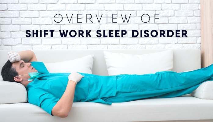 Overview of Shift Work Sleep Disorder