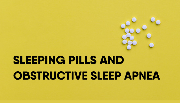 Sleeping Pills and Obstructive Sleep Apnea